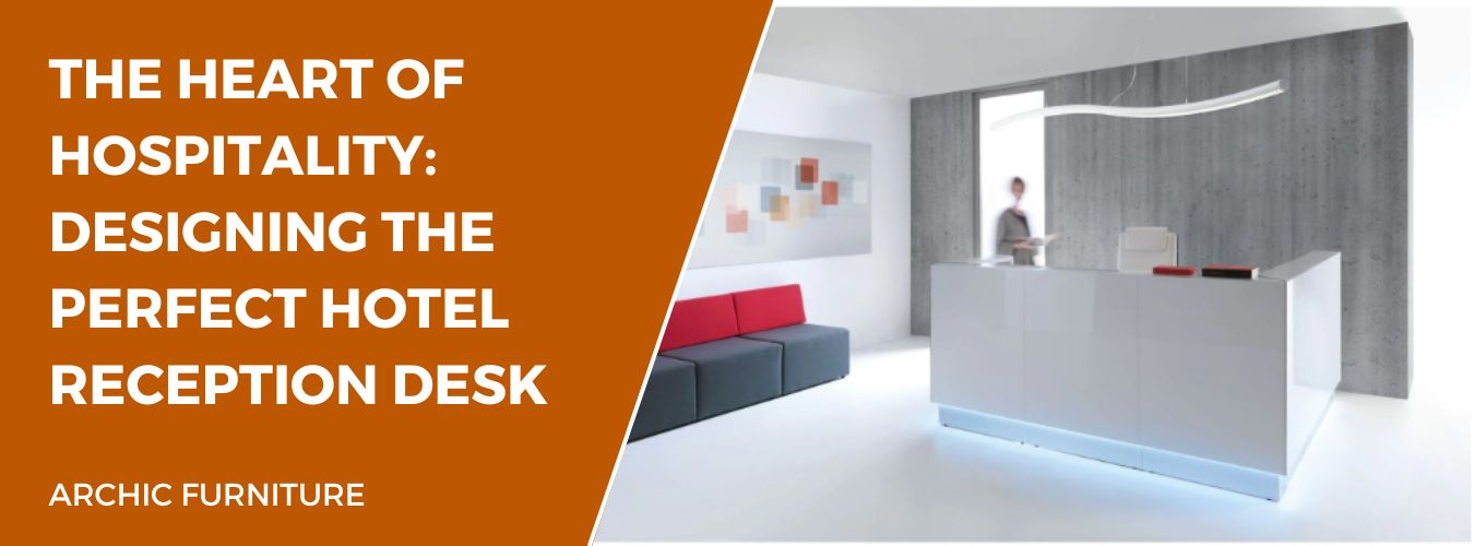 The Heart of Hospitality: Designing the Perfect Hotel Reception Desk ...