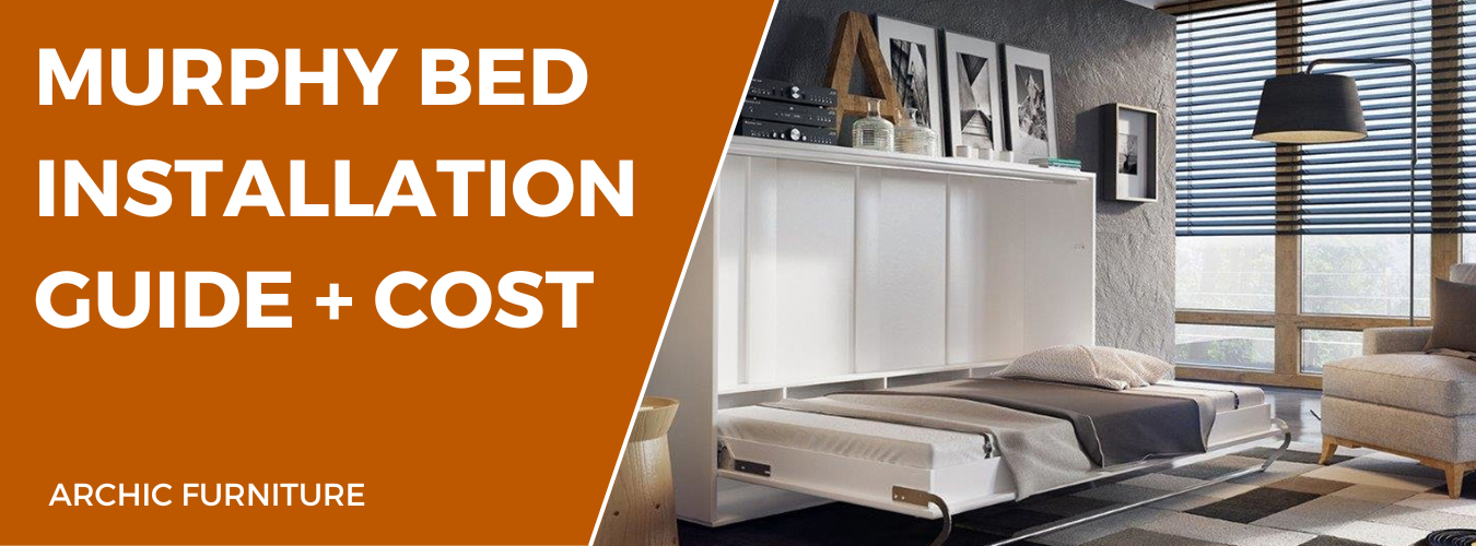 Murphy Bed Installation Guide + Cost — Archic Furniture